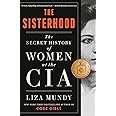 The Sisterhood: The Secret History of Women at the CIA: Mundy, Liza ...