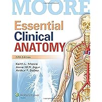 Moore Essential Clinical Anatomy: Moore, Keith L., M.D., Agur, Anne M ...
