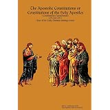 Constitutions of the Holy Apostles: or, The Apostolic Constitutions ...