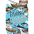 Fishing Log Book for Kids: A kids' fishing journal and adventure log ...