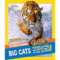 National Geographic Kids Everything Big Cats: Pictures to Purr About ...