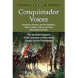 Conquistador Voices: The Spanish Conquest of the Americas as Recounted ...