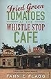 Fried Green Tomatoes At The Whistle Stop Cafe: Amazon.co.uk: Fannie ...