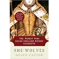 Amazon.com: She-Wolves: The Women Who Ruled England Before Elizabeth ...