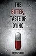 The Bitter Taste of Dying: Smith, Jason: 9780996402002: Amazon.com: Books