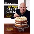 Bake it Great: Tips and Tricks to Transform Your Bakes from Everyday to ...