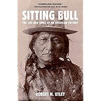 The Lance and the Shield: The Life and Times of Sitting Bull: Robert M ...