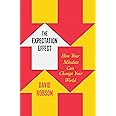The Expectation Effect: How Your Mindset Can Change Your World: Robson ...