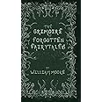 The Grimoire of Forgotten Fairytales: A Sinister Collection of ...