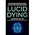Lucid Dying: The New Science Revolutionizing How We Understand Life and ...