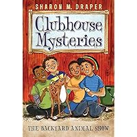 The Backyard Animal Show (5) (Clubhouse Mysteries): Draper, Sharon M ...