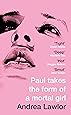 Paul Takes the Form of A Mortal Girl: Amazon.co.uk: Andrea Lawlor: Books