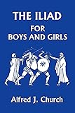 The Odyssey for Boys and Girls (Yesterday's Classics): Alfred J. Church ...