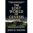 The Lost World of Genesis One: Ancient Cosmology and the Origins Debate ...