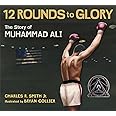 Twelve Rounds to Glory (12 Rounds to Glory): The Story of Muhammad Ali ...
