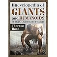 Encyclopedia of Giants and Humanoids in Myth, Legend and Folklore (McFarland Myth and Legend ...