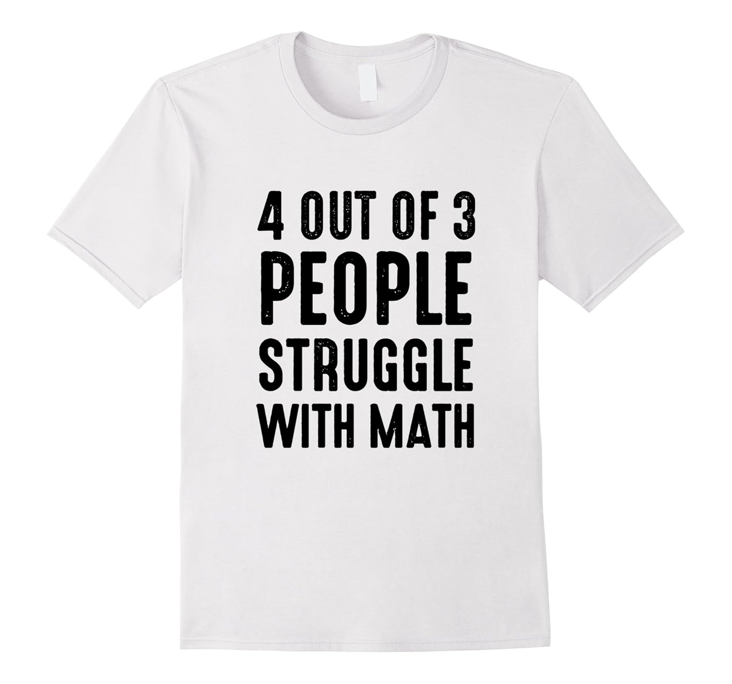 4 out of 3 People Struggle with Math Authentic T shirt 2016-CL – Colamaga