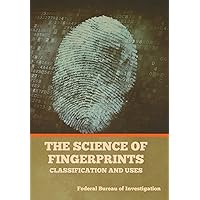 The Science of Fingerprints: Classification and Uses: Federal Bureau of ...