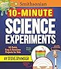 Smithsonian 10-Minute Science Experiments: 50+ quick, easy and awesome ...