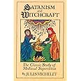 Satanism and Witchcraft: The Classic Study of Medieval Superstition: Michelet, Jules ...