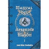 El libro del Aprendiz Masón: Manual de instrucción iniciática para el ...