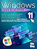 Windows 11 User Guide: Discover From Beginner to Expert with this ...