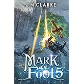 Mark of the Fool 10: A Progression Fantasy Epic: Clarke, J.M.: 9798293622917: Amazon.com: Books