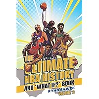 The Ultimate NBA History and 'What If?' Book: Volume 2: NBA History ...