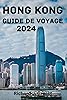HONG KONG GUIDE DE VOYAGE 2024: Meilleur moment pour visiter, principales attractions, où ...