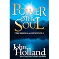 Power of the Soul: Inside Wisdom for an Outside World: Holland, John ...