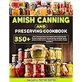 Amish Canning And Preserving Cookbook: 350+ The Complete Delicious Waterbath Canning And ...