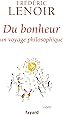 Du bonheur: un voyage philosophique: Amazon.fr: Frédéric Lenoir: Livres