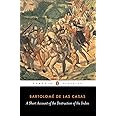 A Short Account of the Destruction of the Indies: Las Casas, Bartolome ...