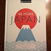 Be More Japan: The Art of Japanese Living: DK Eyewitness: 9781465492067 ...