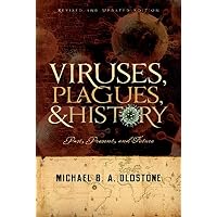 Viruses, Plagues, and History: Past, Present and Future: Oldstone M.D ...