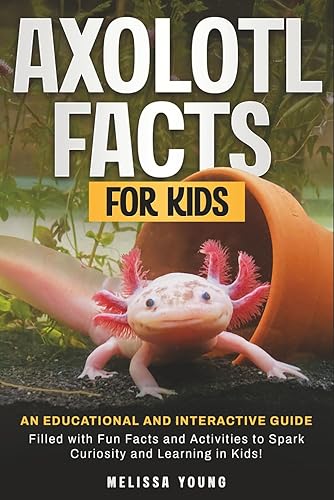 Axolotl Facts for Kids: An Educational and Interactive Guide Filled ...