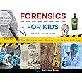 Forensics for Kids: The Science and History of Crime Solving, With 21 ...