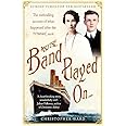 And the Band Played On . . .: The Enthralling Account of What Happened ...