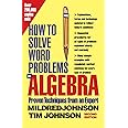 How to Solve Word Problems in Algebra, (Proven Techniques from an ...