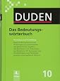 Duden 10. Das Bedeutungswörterbuch: Wortschatz und Wortbildung. Rund 20 ...