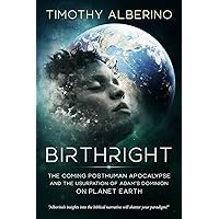 Amazon.com: Birthright: The Coming Posthuman Apocalypse and the ...
