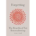 Forgetting: The Benefits of Not Remembering: Small, Scott A ...