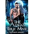 Amazon.com: The Alpha's True Mate: A Secret Baby Fated Mate Werewolf Shifter Romance (The ...