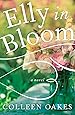 Elly in Bloom: A Novel: Oakes, Colleen: 9781940716091: Amazon.com: Books