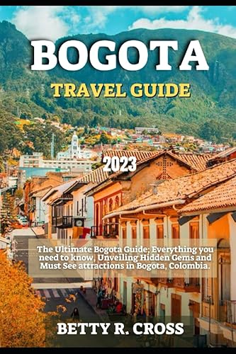 BOGOTA TRAVEL GUIDE 2023: The Ultimate Bogota Guide, Everything You ...