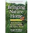 Bringing Nature Home: How You Can Sustain Wildlife with Native Plants ...