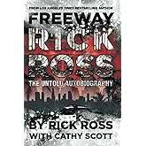 Freeway Rick Ross: The Untold Autobiography: Ross, Rick, Scott, Cathy ...