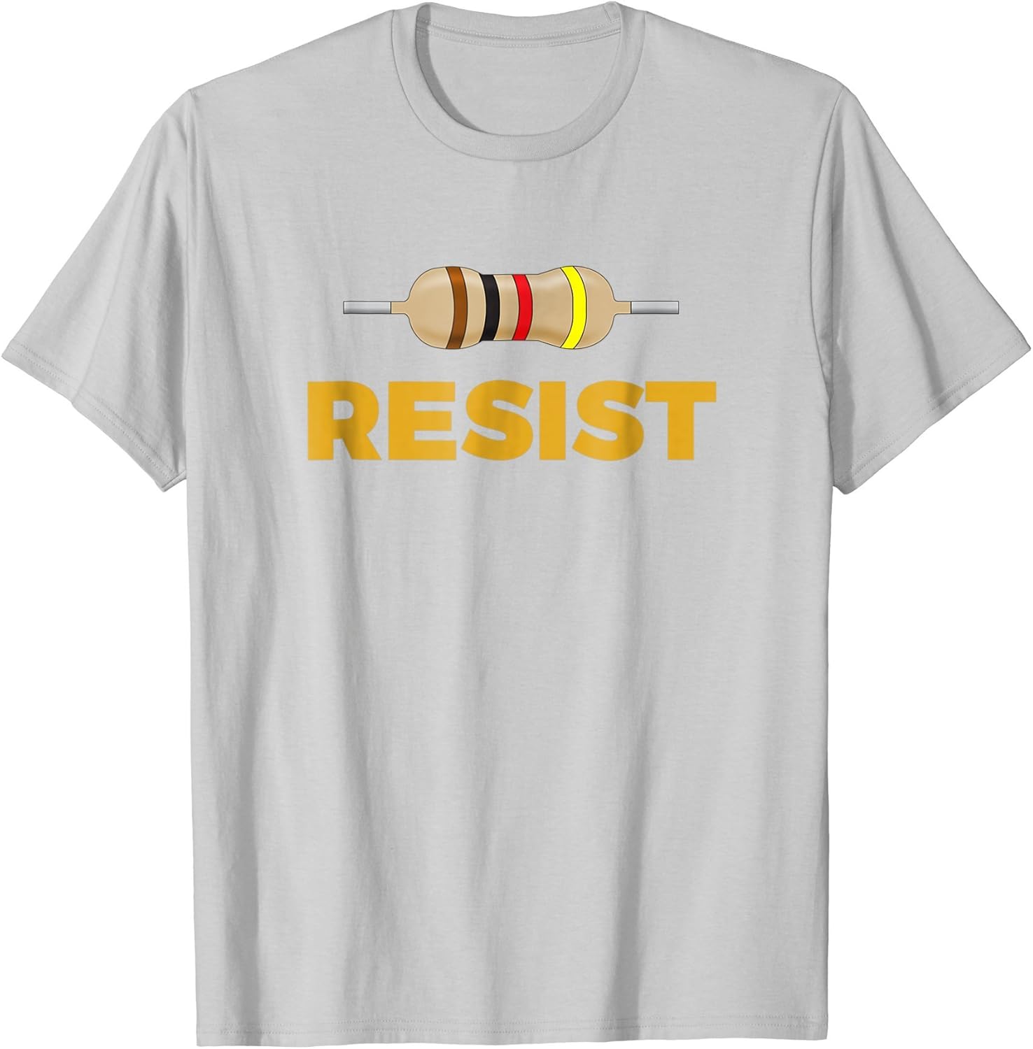 Amazon.com: Resist! Resistor Funny Electronic and Science Geek Tshirt ...