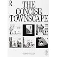 The Concise Townscape: Cullen, Gordon: 9780750620185: Amazon.com: Books