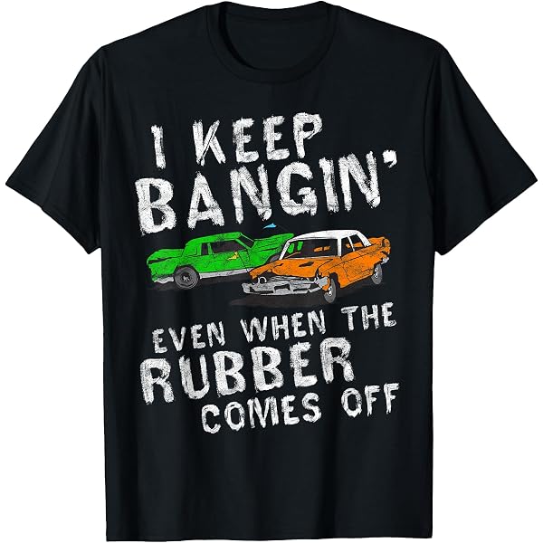 Logos Demolition Derby Shirt Sayings Amazon.com: Smashing Cars